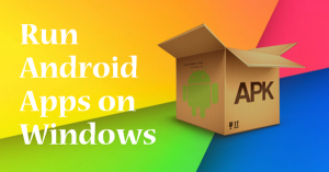 How to Run Android APK Files on Windows 10 ComputerJihosoft