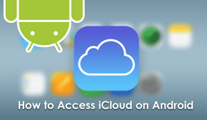 How to Access iCloud on Android PhoneJihosoft