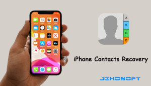 How to Restore Contacts on iPhone 11/Xr/Xs/X/8/7/6Jihosoft